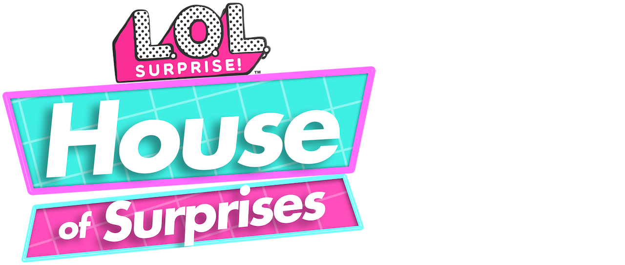 Watch L.O.L. Surprise! House of Surprises | Netflix