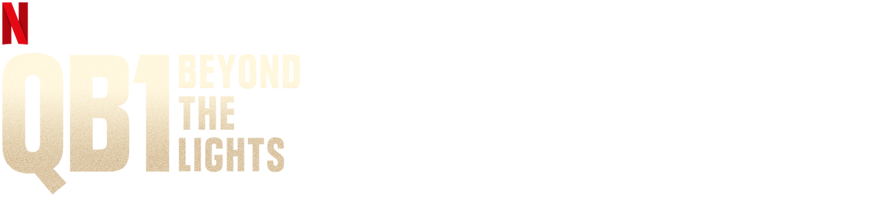 Watch QB1: Beyond the Lights | Netflix Official Site