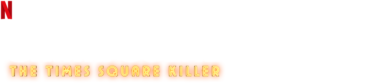 Watch Crime Scene: The Times Square Killer | Netflix Official Site