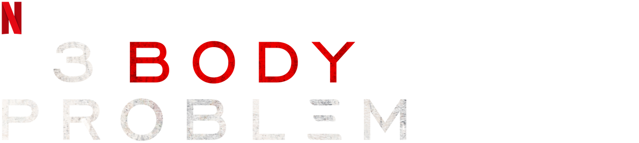 Watch 3 Body Problem | Netflix Official Site