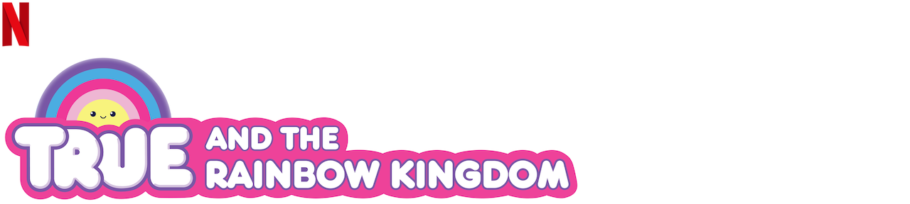 Watch True and the Rainbow Kingdom | Netflix Official Site