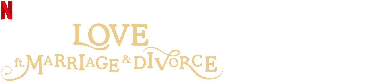 Watch Love (ft. Marriage and Divorce) | Netflix Official Site