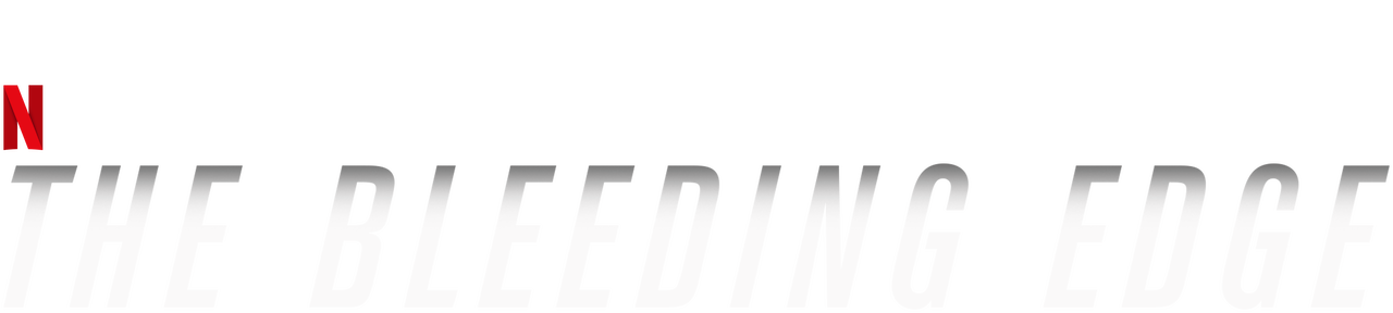Watch The Bleeding Edge | Netflix Official Site