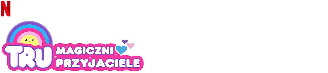Tru: Magiczni przyjaciele | Oficjalna witryna Netflix