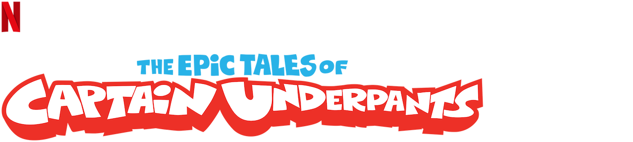 Watch The Epic Tales of Captain Underpants | Netflix Official Site