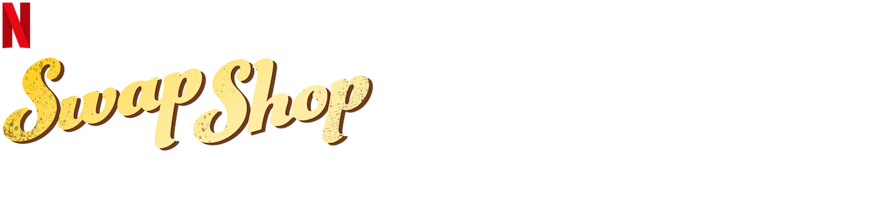 Watch Swap Shop | Netflix Official Site